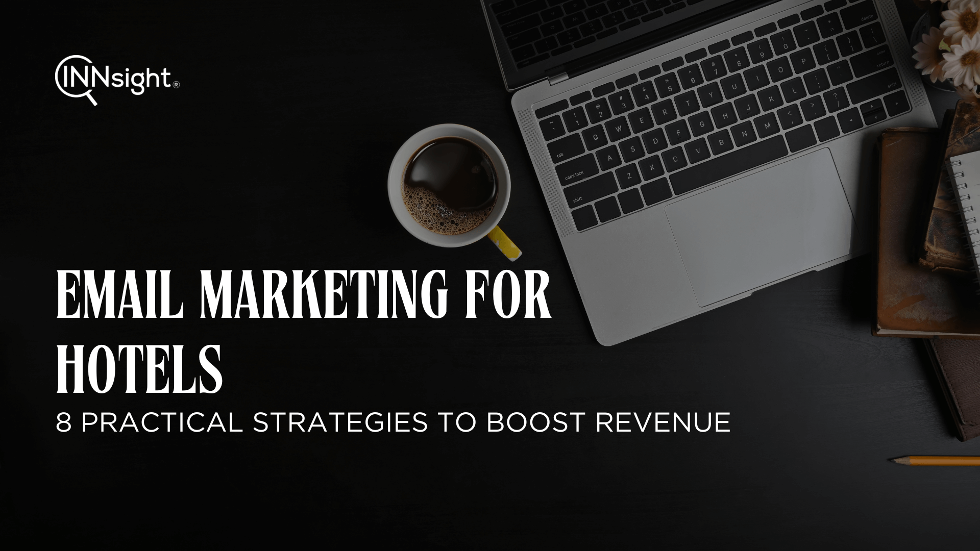 8 Hotel Email Marketing Strategies To Boost Revenue